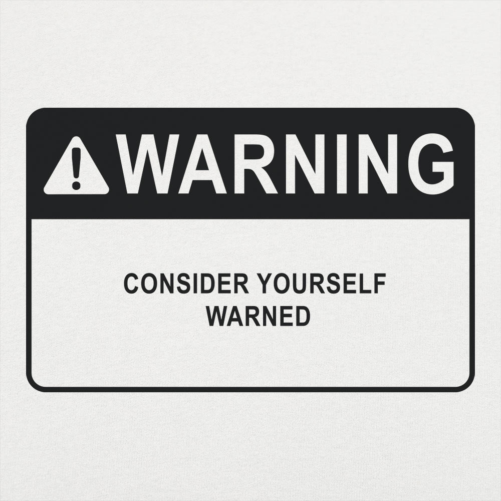 Consider Yourself Warned Men's T-Shirt – 6DS