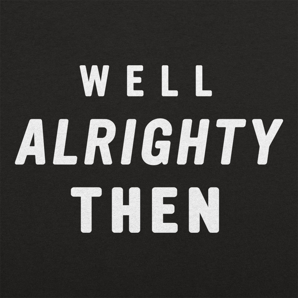 Well Alrighty Then Men's T-Shirt – 6DS
