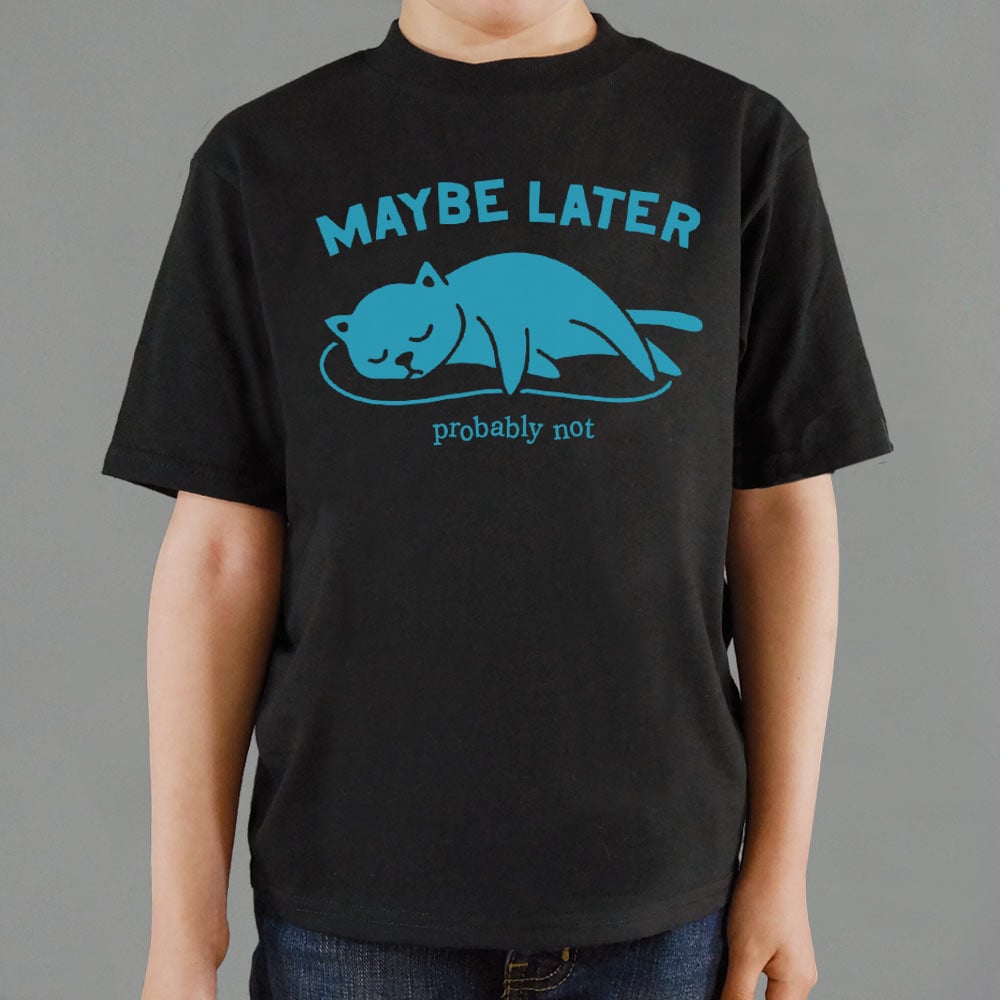 Maybe Later Cat Kids' T-Shirt – 6DS