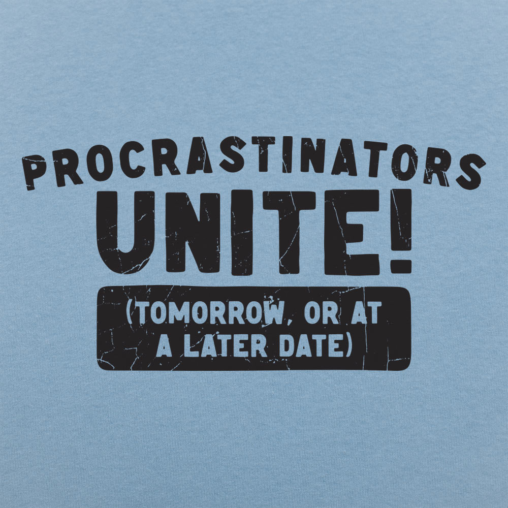 Procrastinators Unite Men's T-Shirt – 6DS