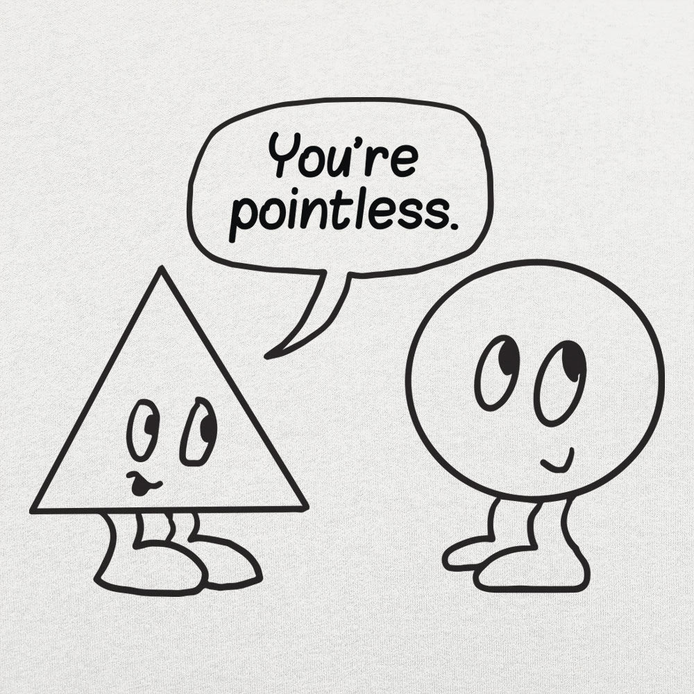 You're Pointless Men's T-Shirt – 6DS